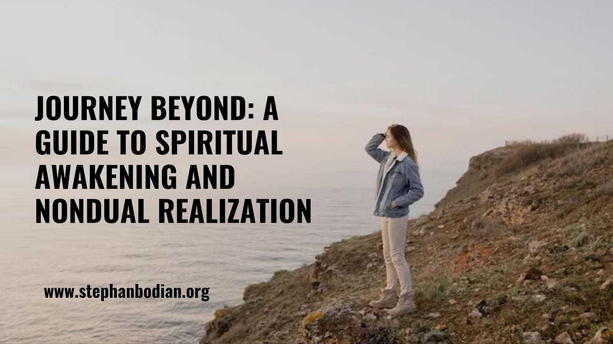 Journey Beyond: A Guide to Spiritual Awakening and Nondual Realization ...