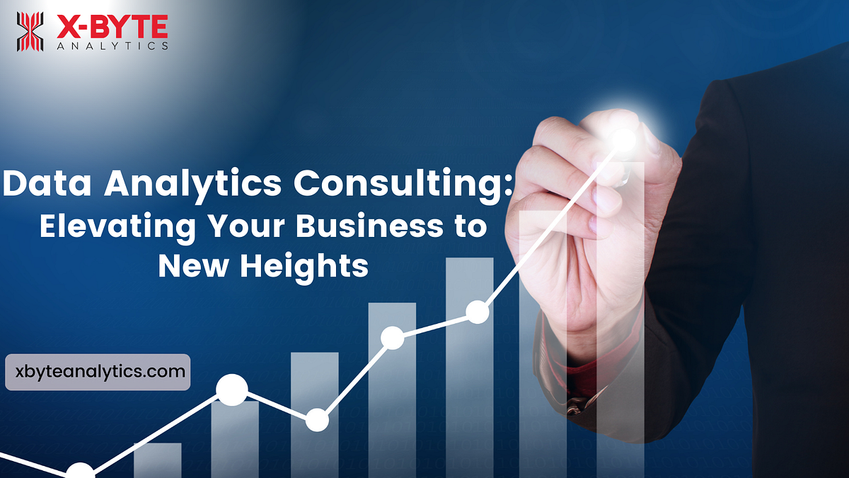 Data Analytics Consulting: Elevating Your Business to New Heights | by X-Byte Analytics | Medium
