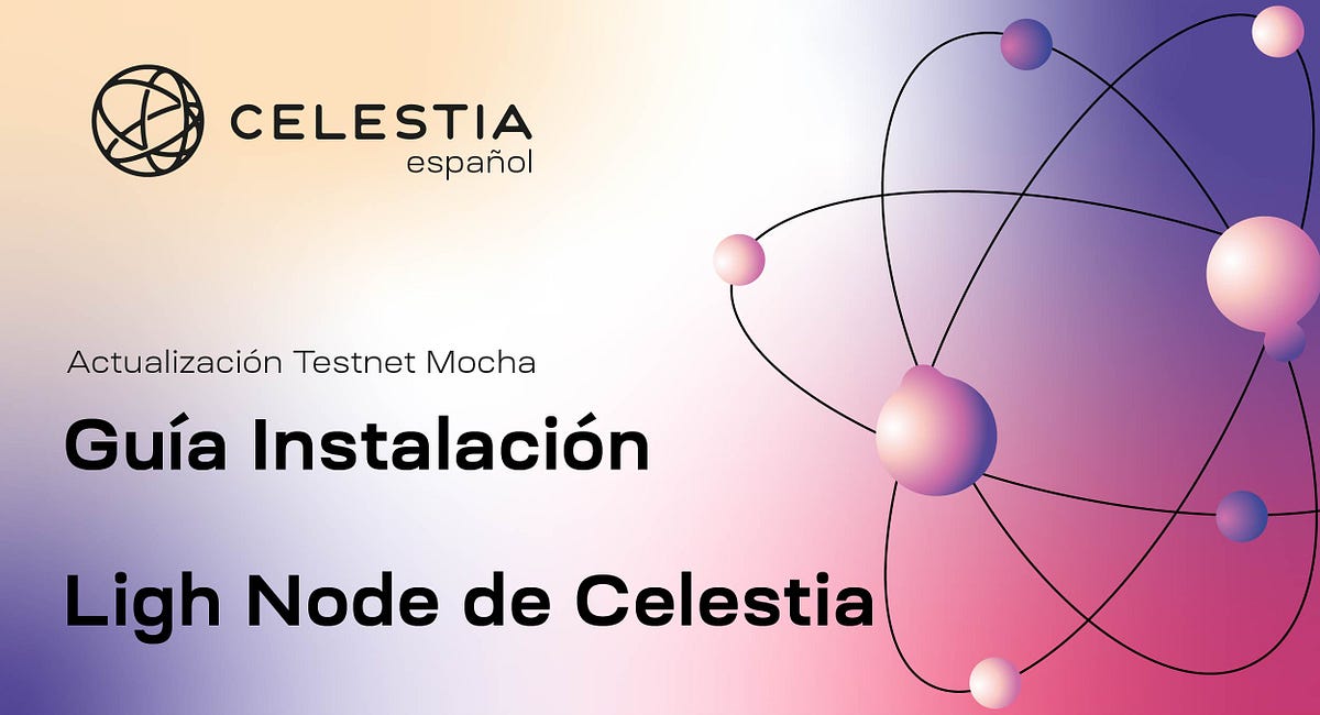 Guía de Instalación de un Light Node de Celestia. Actualización Testnet ...