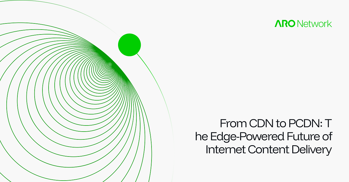 From CDN to PCDN: The Edge-Powered Future of Internet Content Delivery | by ARO Network | ARO ...
