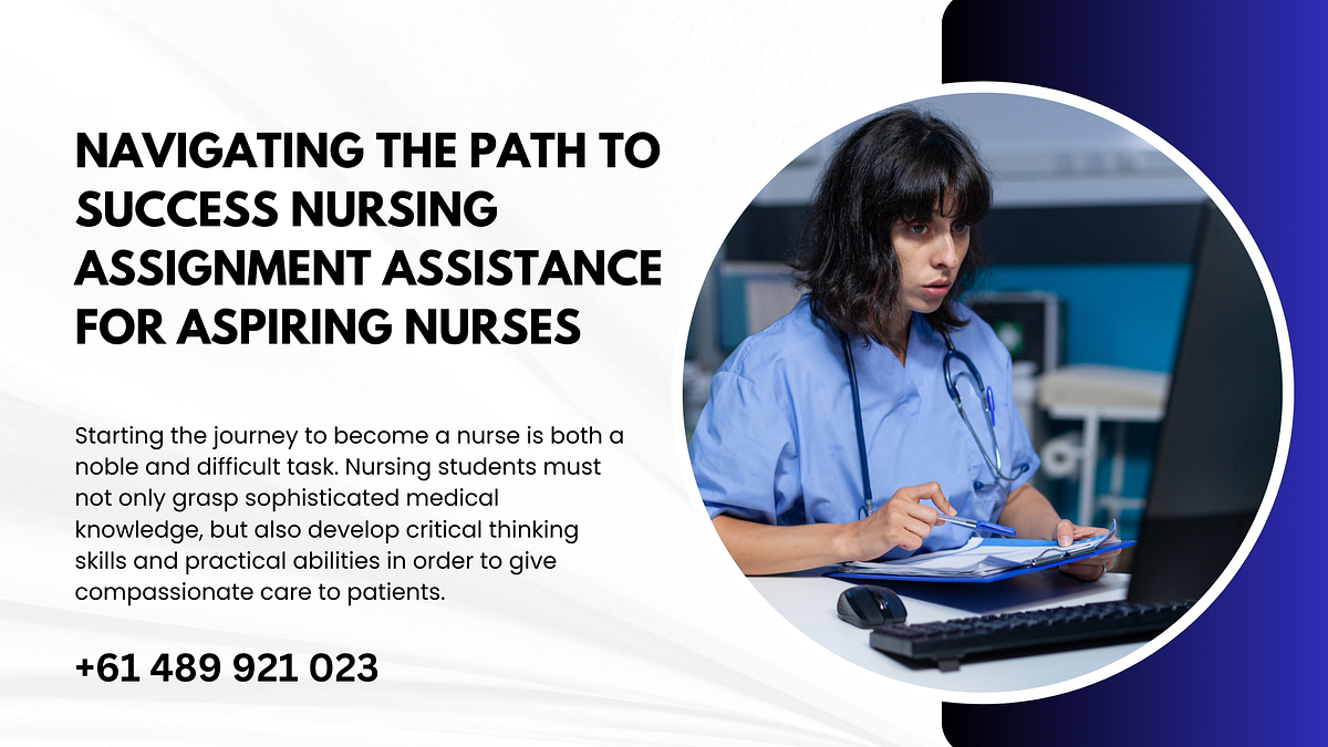 Navigating the Path to Success: Nursing Assignment Assistance for Aspiring Nurses | by ...
