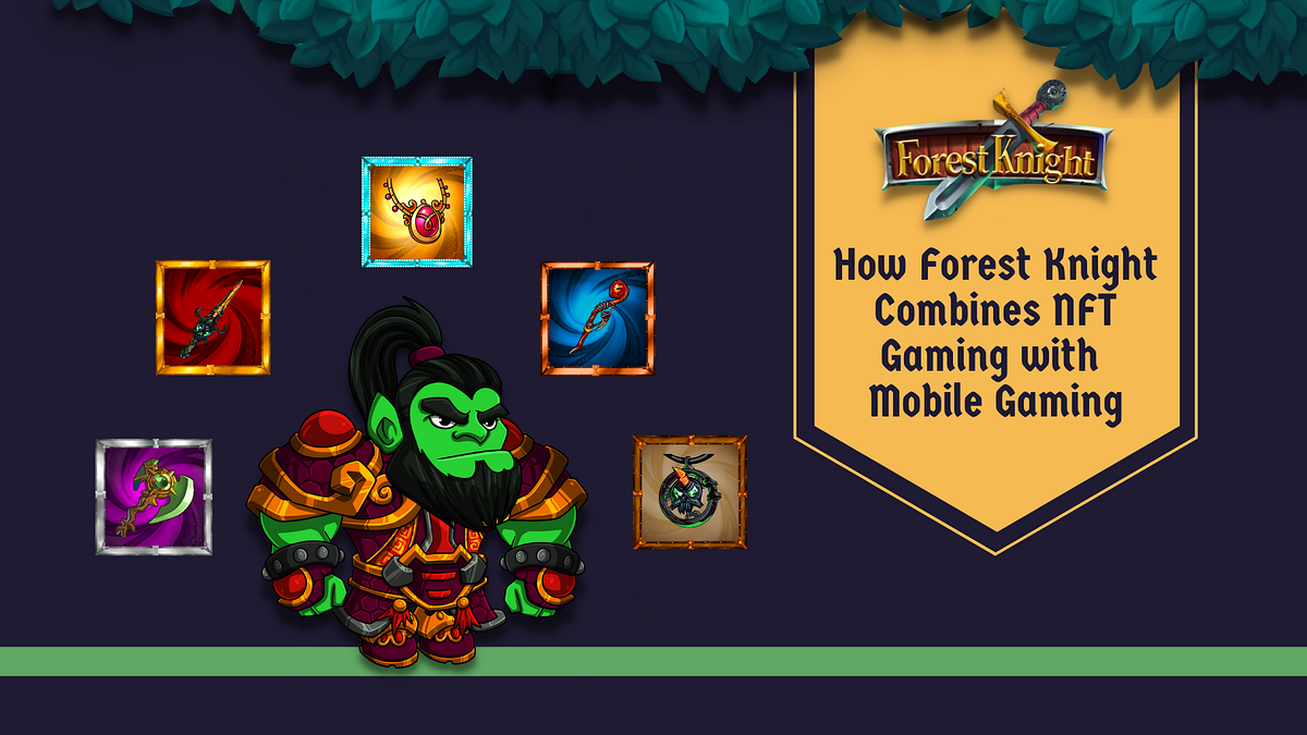 How Forest Knight Combines NFT Gaming With Mobile Gaming | by Chrono ...