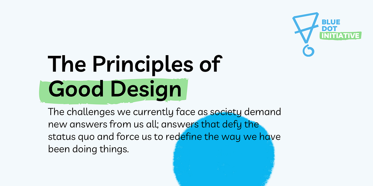 Principles of Good Design. We need to take responsibility for the… | by ...