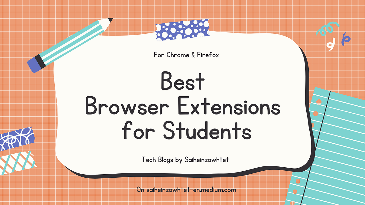 Best Browser Extensions for Students | by Sai Hein Zaw Htet | Medium