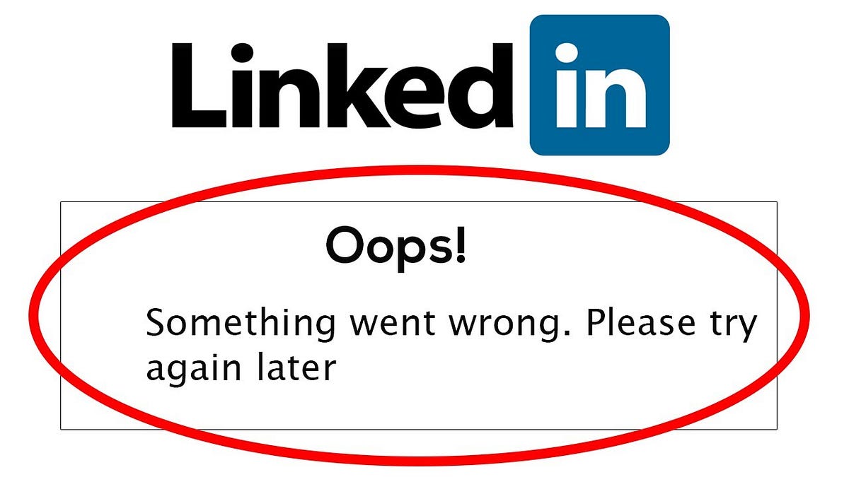 How to Resolve If Something Went Wrong LinkedIn Error? | by Madalina | Medium