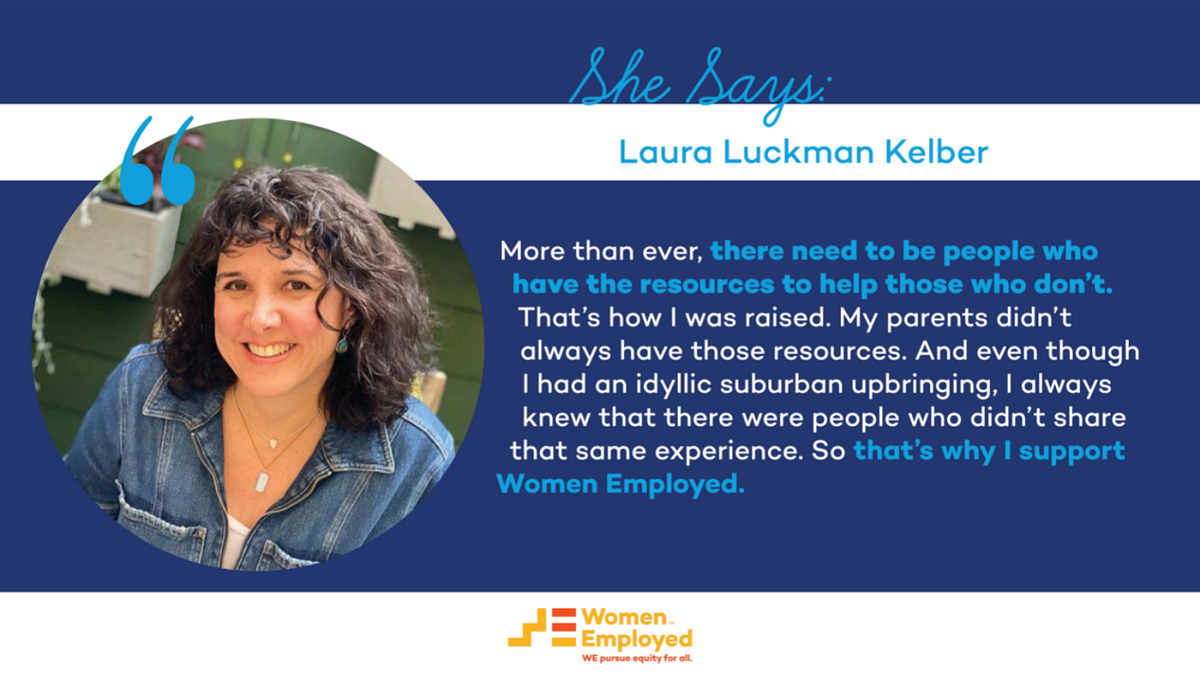 “She Says” with Laura Luckman Kelber | by Women Employed | She Says ...