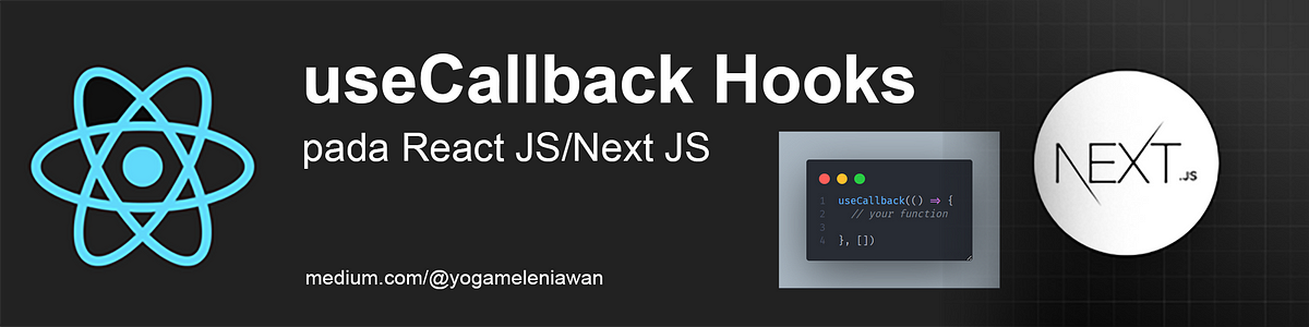 Begini Cara Memahami Fungsi useCallback Hooks pada React JS/Next JS ... Begini Cara Memahami Fungsi useCallback Hooks pada React JS/Next JS ...