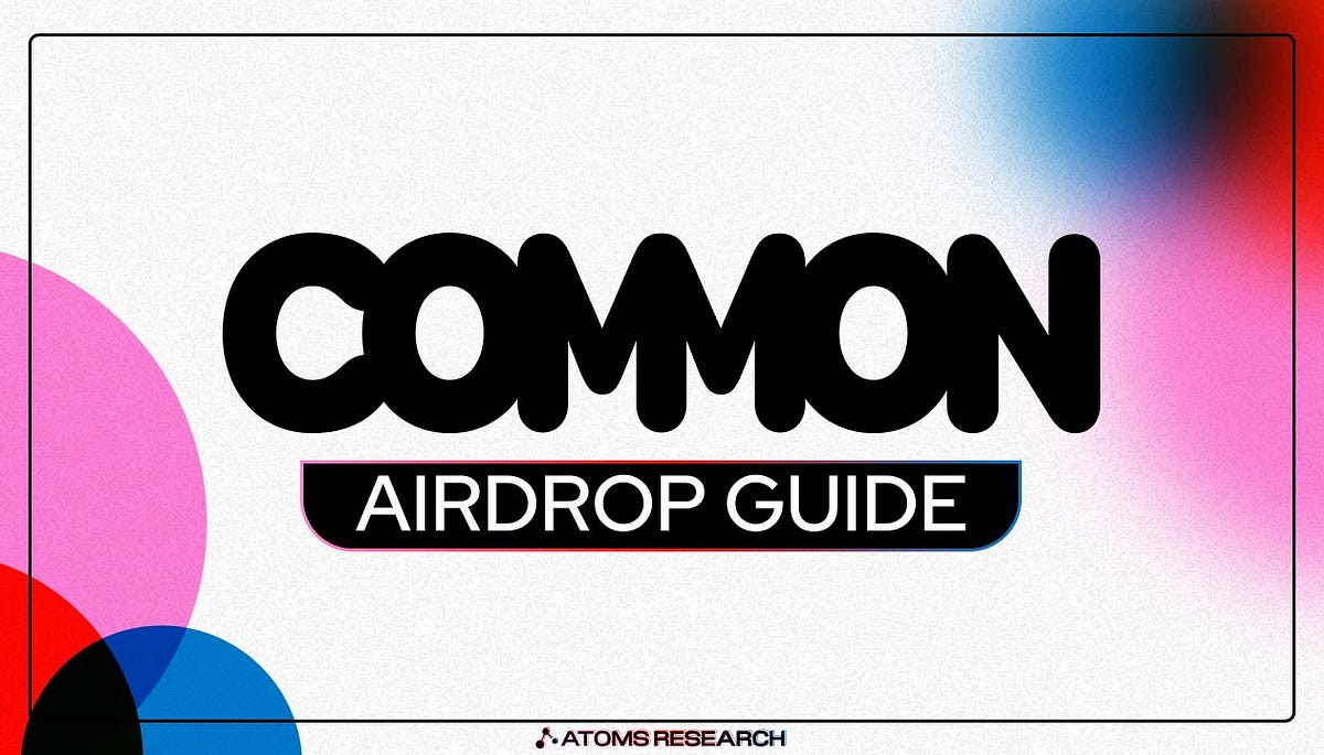 Maximize Your Airdrop Rewards: How to Get the Most Out of Common. | by Defitracker | Apr, 2025 ...