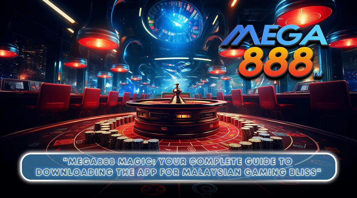 Mega888 Magic: Your Complete Guide to Downloading the App for Malaysian ...