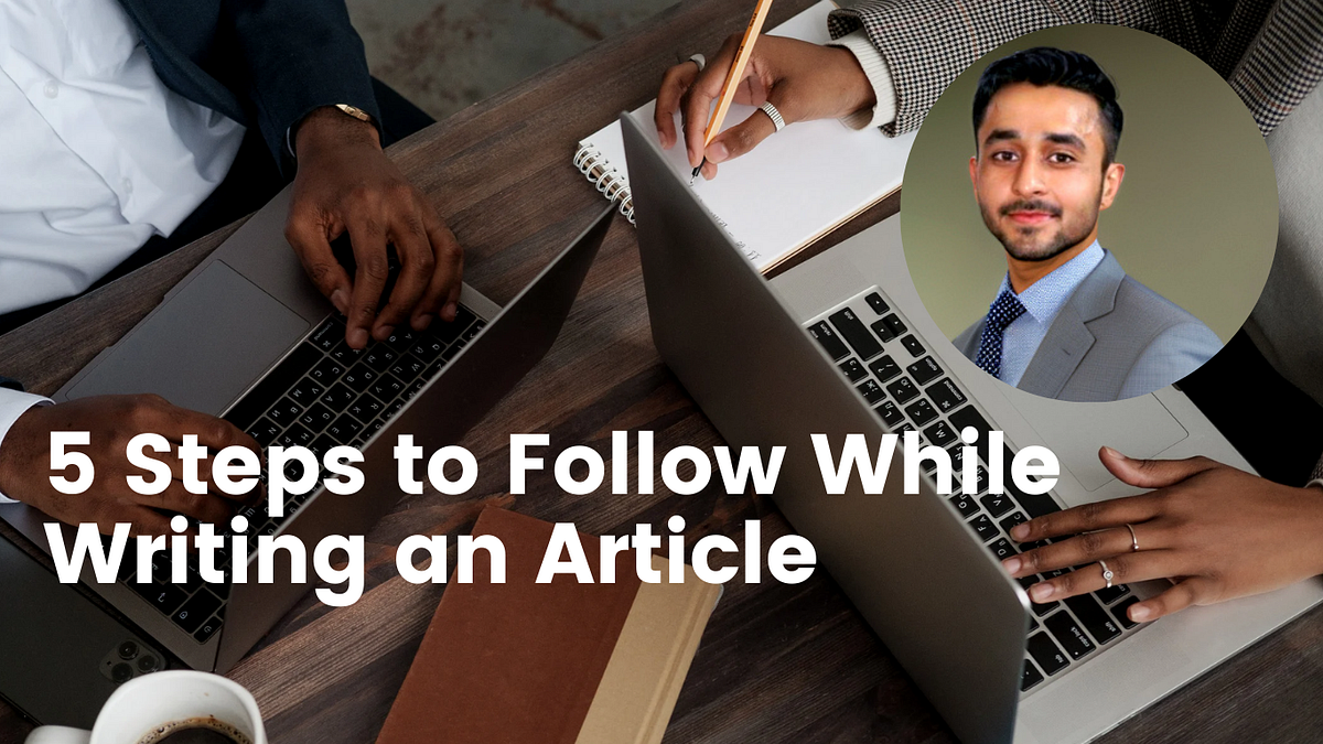 5 Steps to Follow While Writing an Article. | by Furqanafzaal | Oct ...