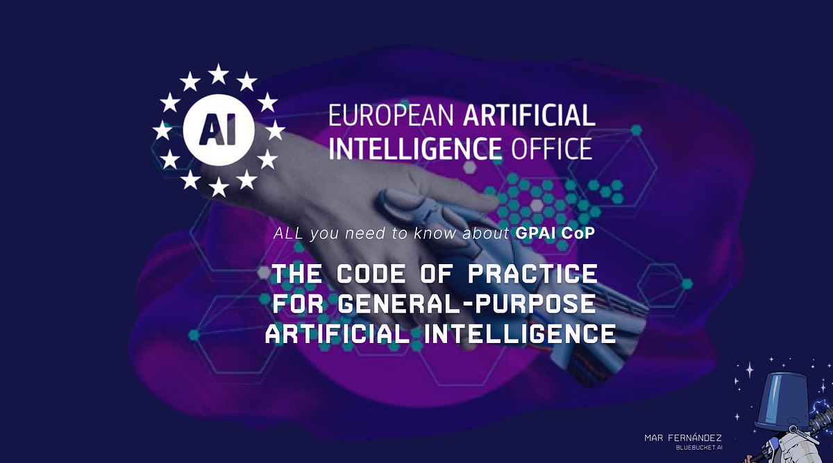 What is “The Code of Practice for General Purpose AI” (GPAI CoP) within the AI Law? By a GPAI ...