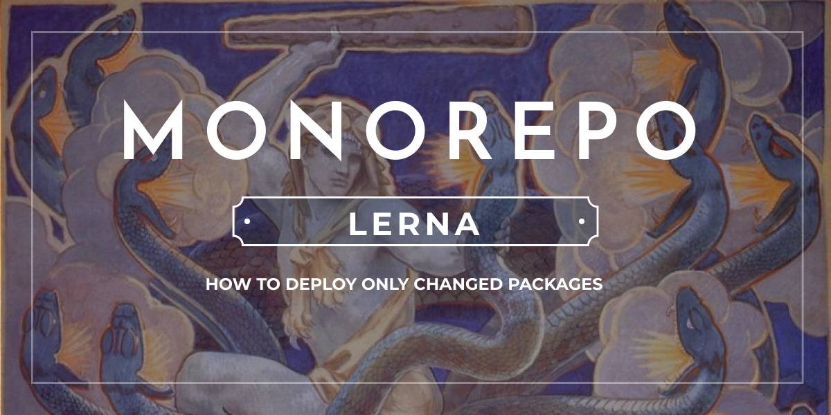 How to deploy only changed packages in a Lerna Monorepo | by Marco Zuccaroli | ITNEXT
