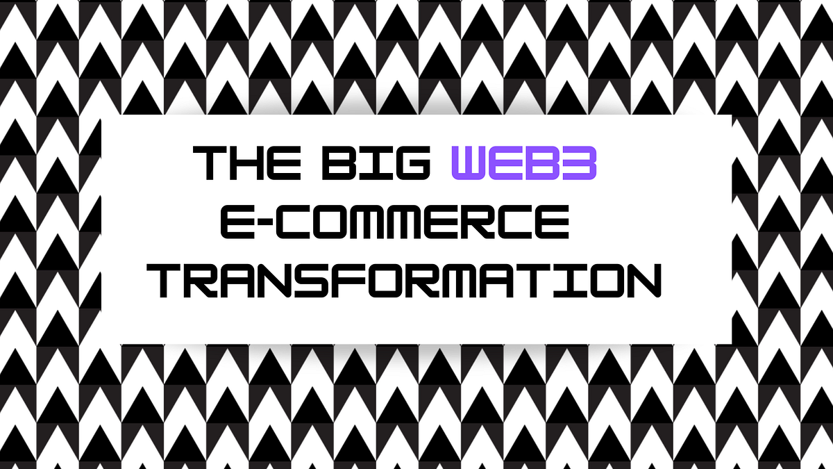 The Big Web3 E-Commerce Transformation | by Uptick Network | Uptick Network
