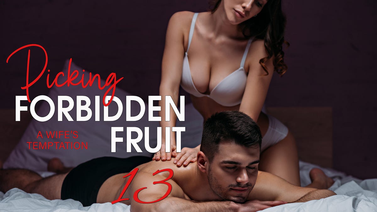 Picking Forbidden Fruit Ch. 13. Dylan fills the MILF’s mouth | by Kirsten McCurran | ACHE ...