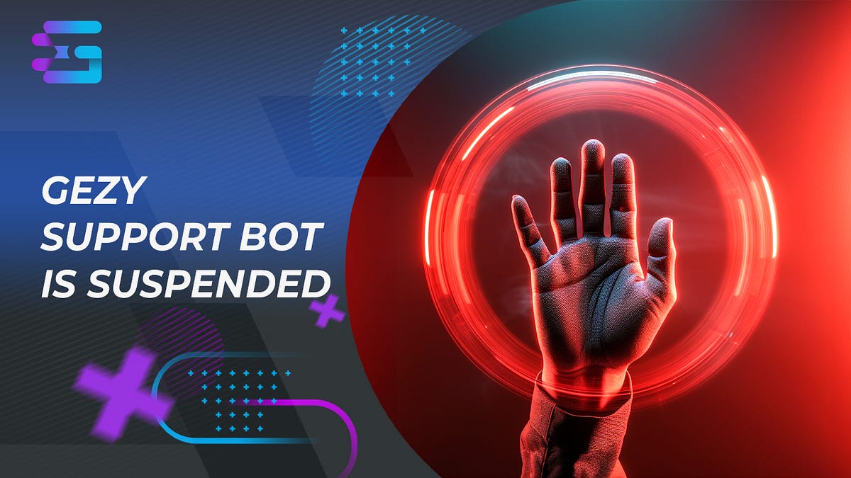 GEZY support bot is suspended - EZZY GAME - Medium
