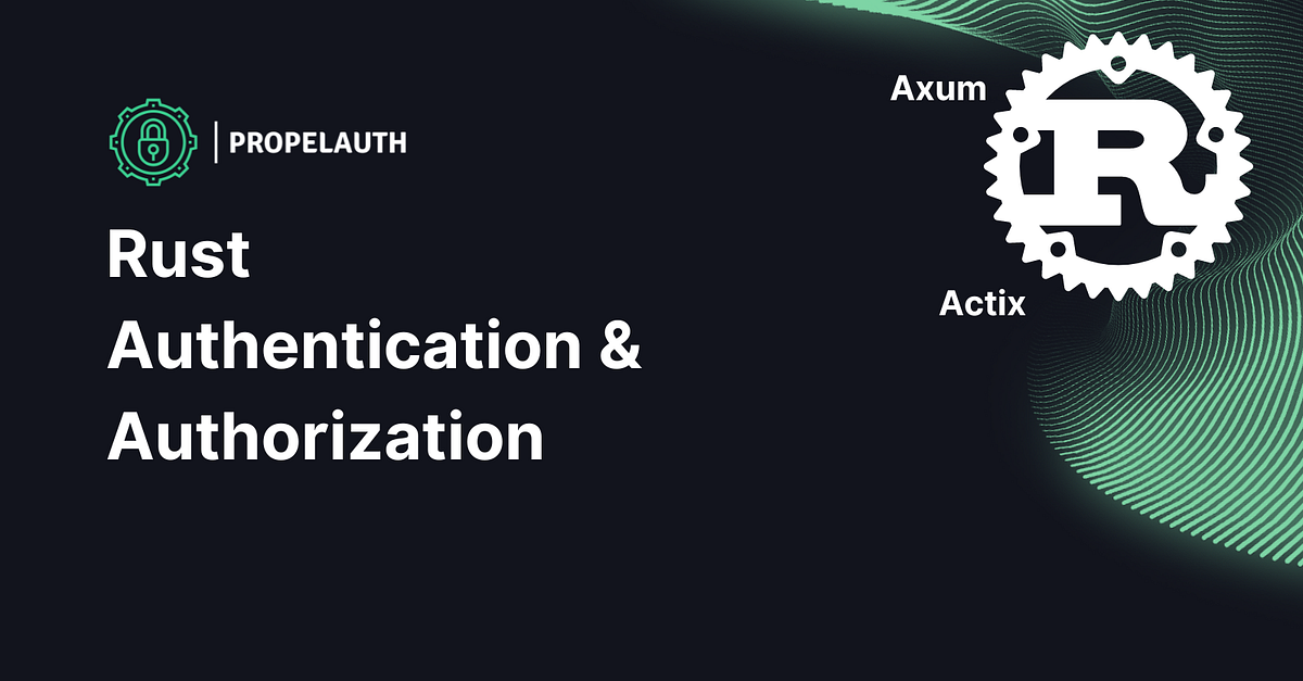 Rust Authentication with PropelAuth | by PropelAuth | Medium