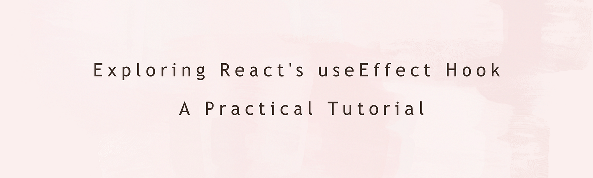 useEffect Hook — A Practical Guide | by Manikandan Balasubramanian | Medium