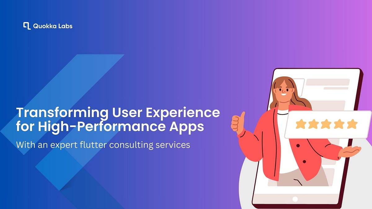 Unlocking the Best User Experience with a Flutter Consultant! | by Quokka Labs | Feb, 2025 | Medium