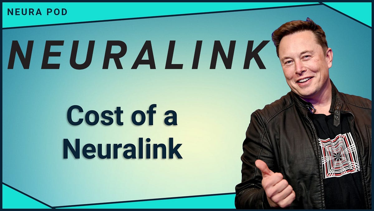 The Cost of a Neuralink Implant. (Will Elon Musk make it affordable ...