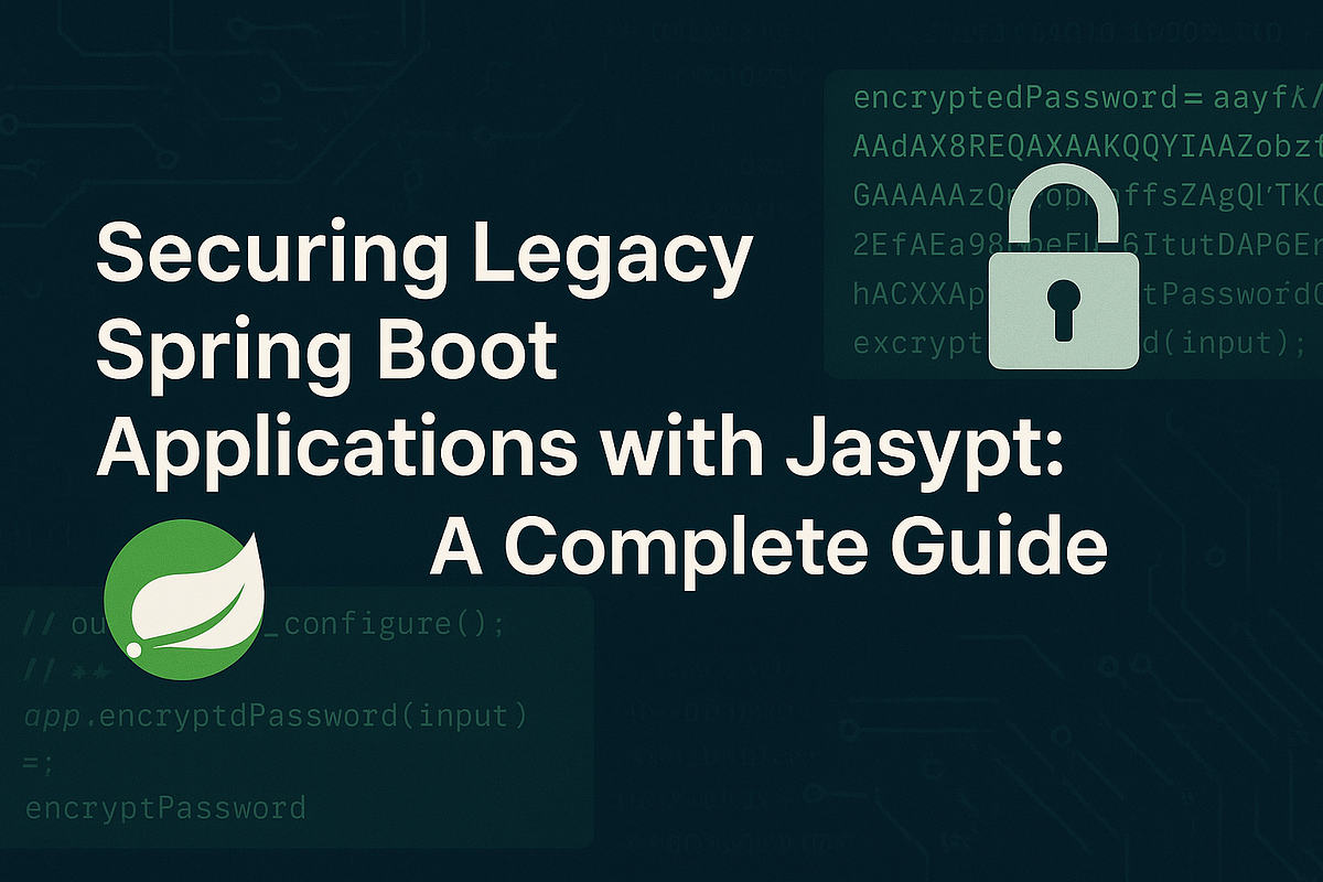 Securing Legacy Spring Boot Applications with Jasypt: A Complete Guide | by Pradeep Sampath ...