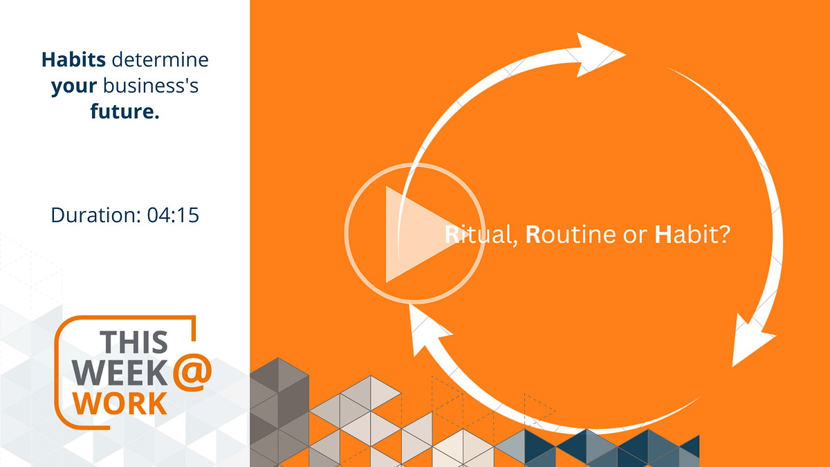 This Week@Work: Habits determine your business’s future. - Pavlo Phitidis - Medium