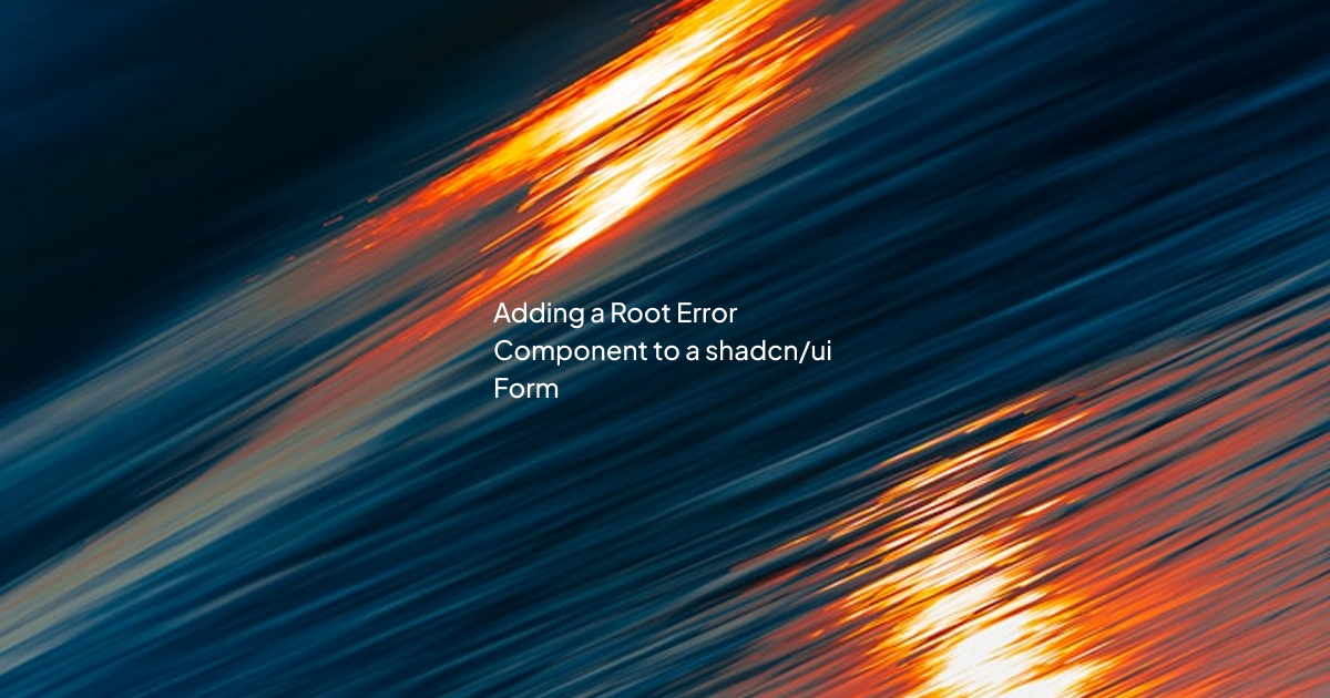 Adding a Root Error Component to a shadcn/ui Form | by Faris Perwira ...