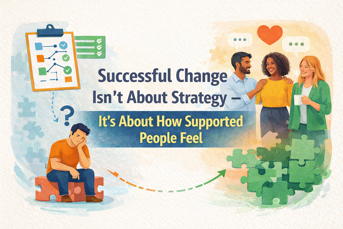 Successful Change Isn’t About Strategy — It’s About How Supported ...