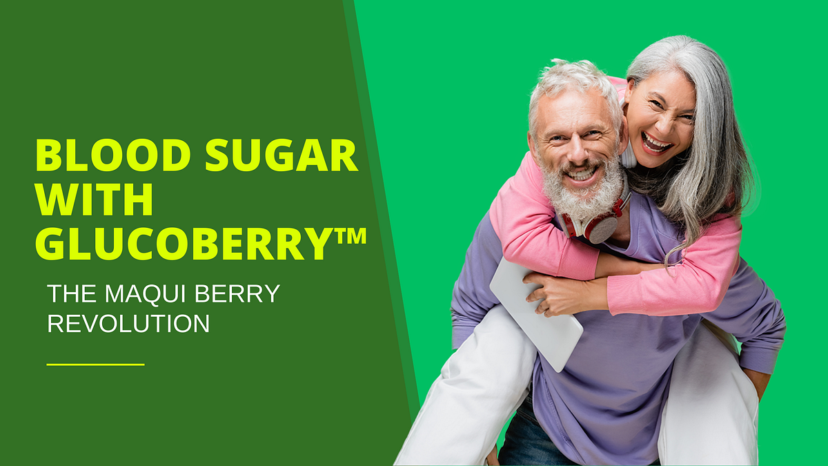 Healthy Blood Sugar with GlucoBerry™: The Maqui Berry Revolution | by ...