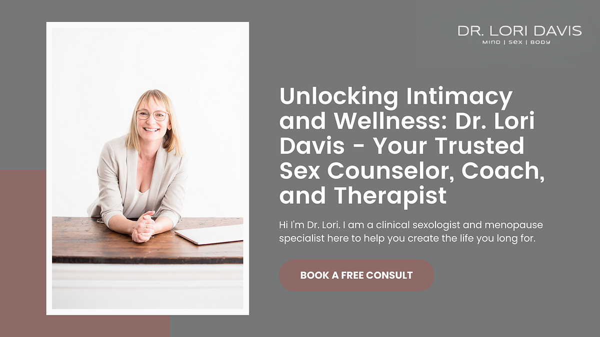 Unlocking Intimacy and Wellness: Dr. Lori Davis — Your Trusted Sex ...