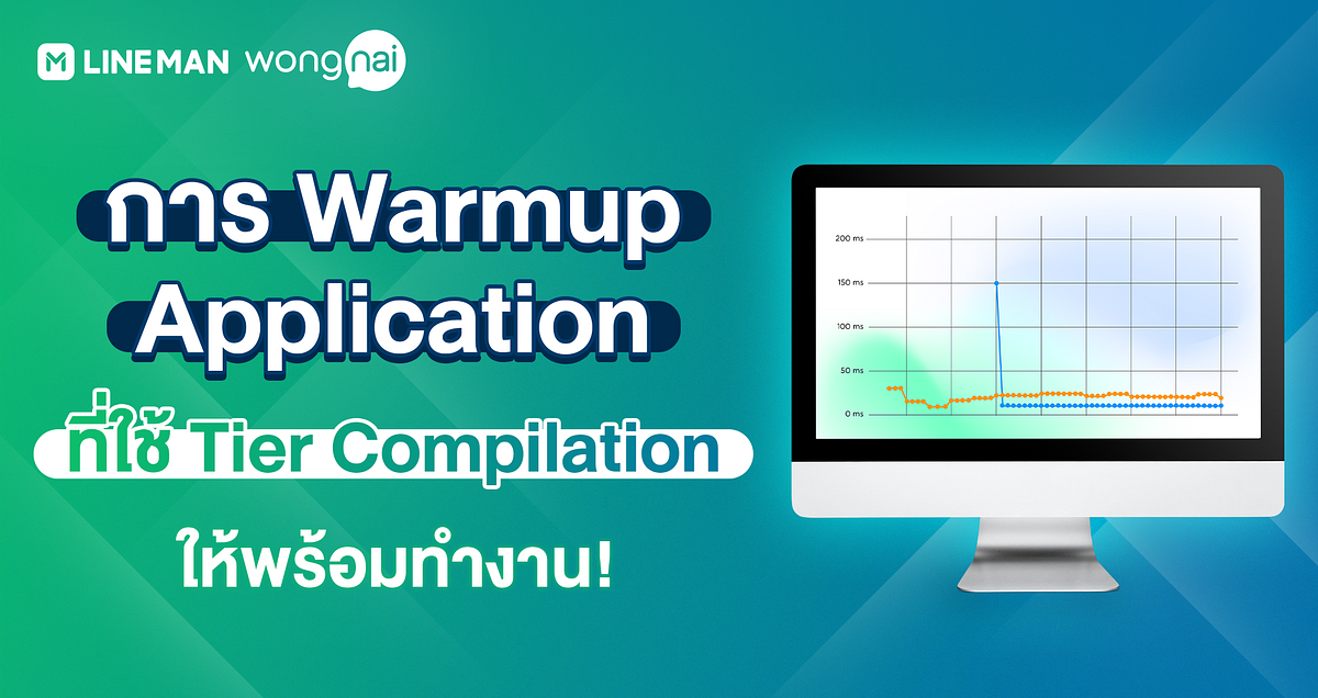 การ Warmup Application ที่ใช้ Tier Compilation ให้พร้อมทำงาน | by Boy Krityakien | Life@LINE MAN ...