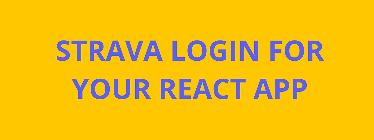 Add Strava OAuth2 Login to Your React App In 15 Minutes | by Jack ...