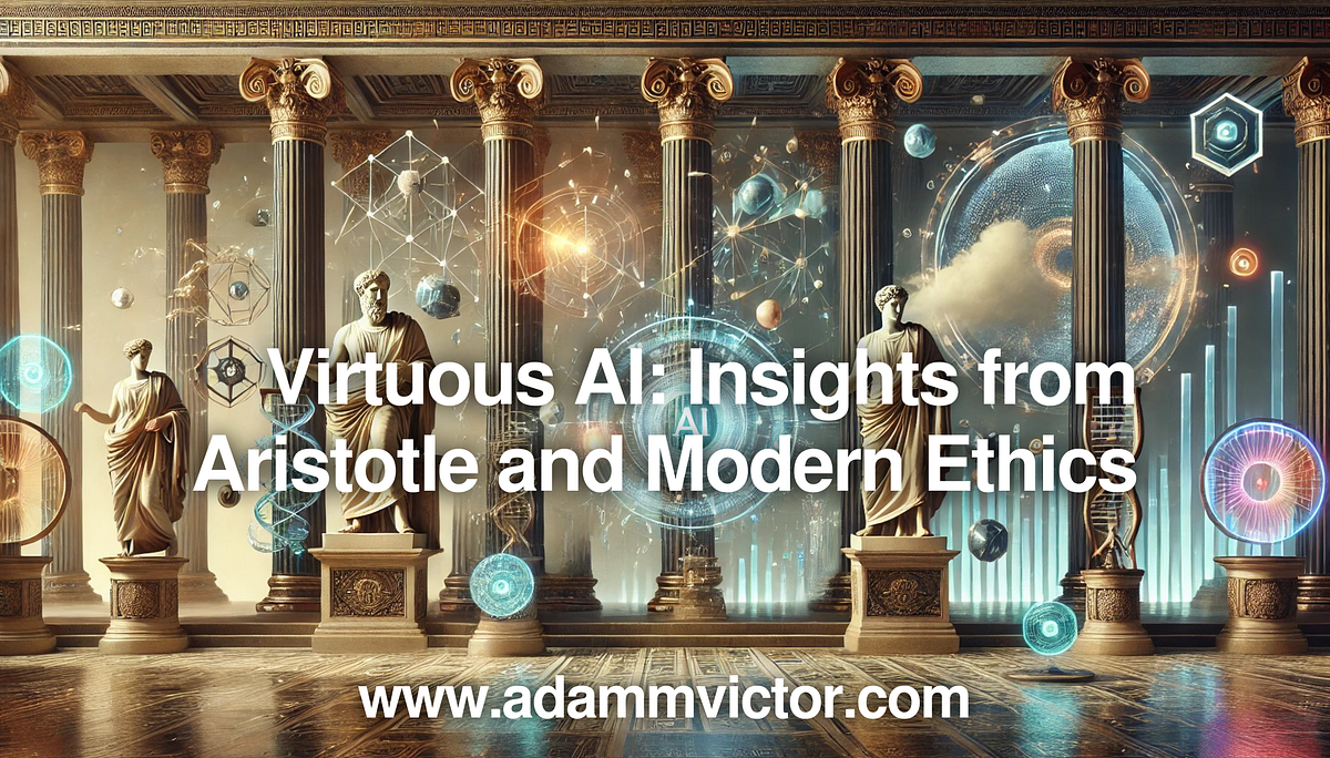 Virtuous AI: Insights from Aristotle and Modern Ethics | by Adam M ...
