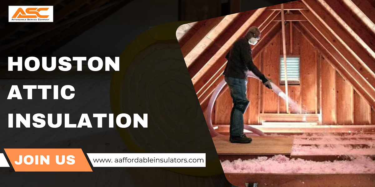 Importance of Houston Attic Insulation | by A Affordable Insulators ...