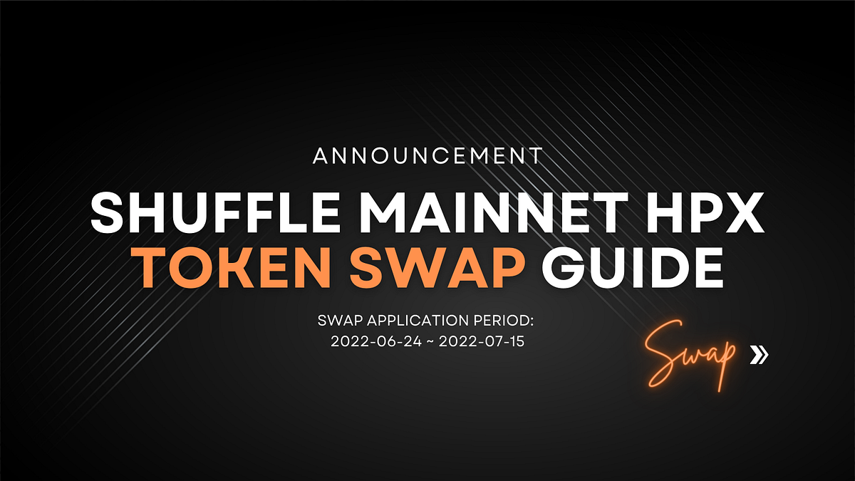 [Notice] Shuffle Mainnet HPX Token Swap Guide | by Shuffle by HUPAYX ...