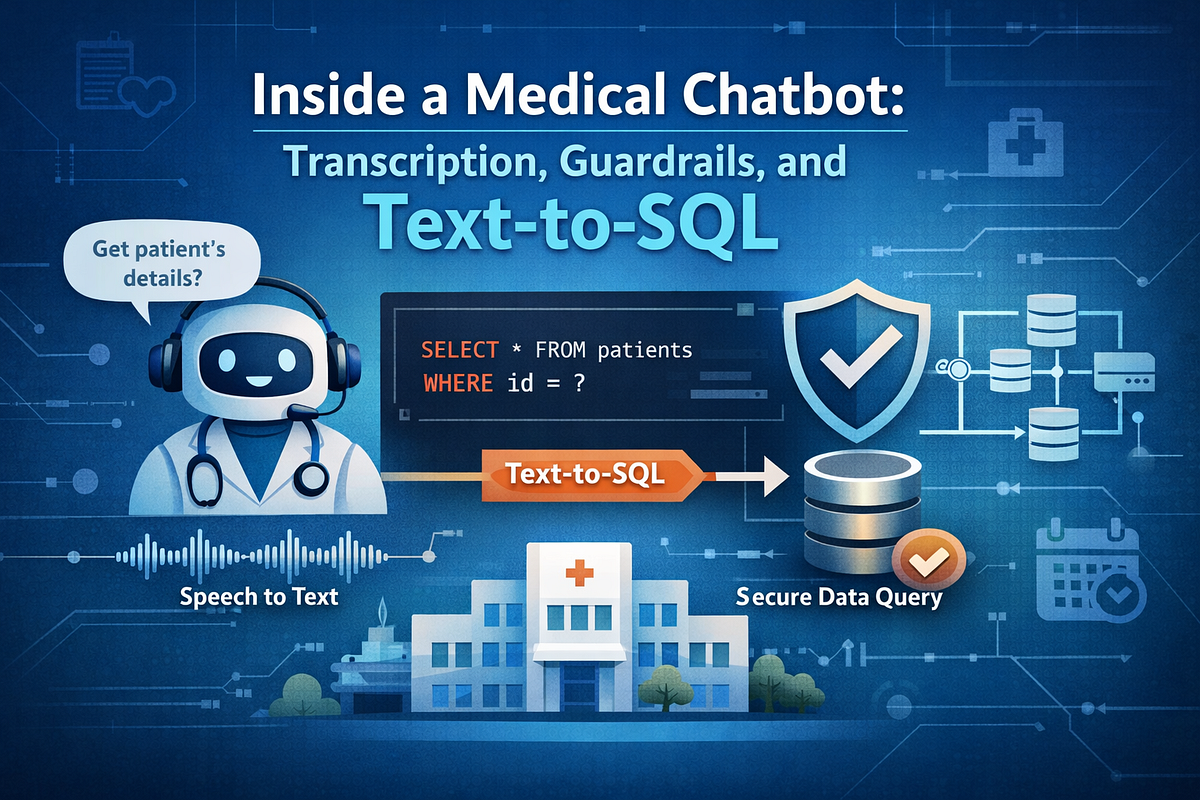Inside a Medical Chatbot: Transcription, Guardrails, and Text-to-SQL ...