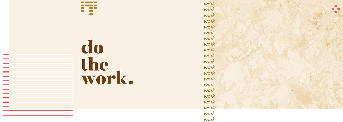 It’s time to do the work. Last weekend I spent some time in New… | by ...