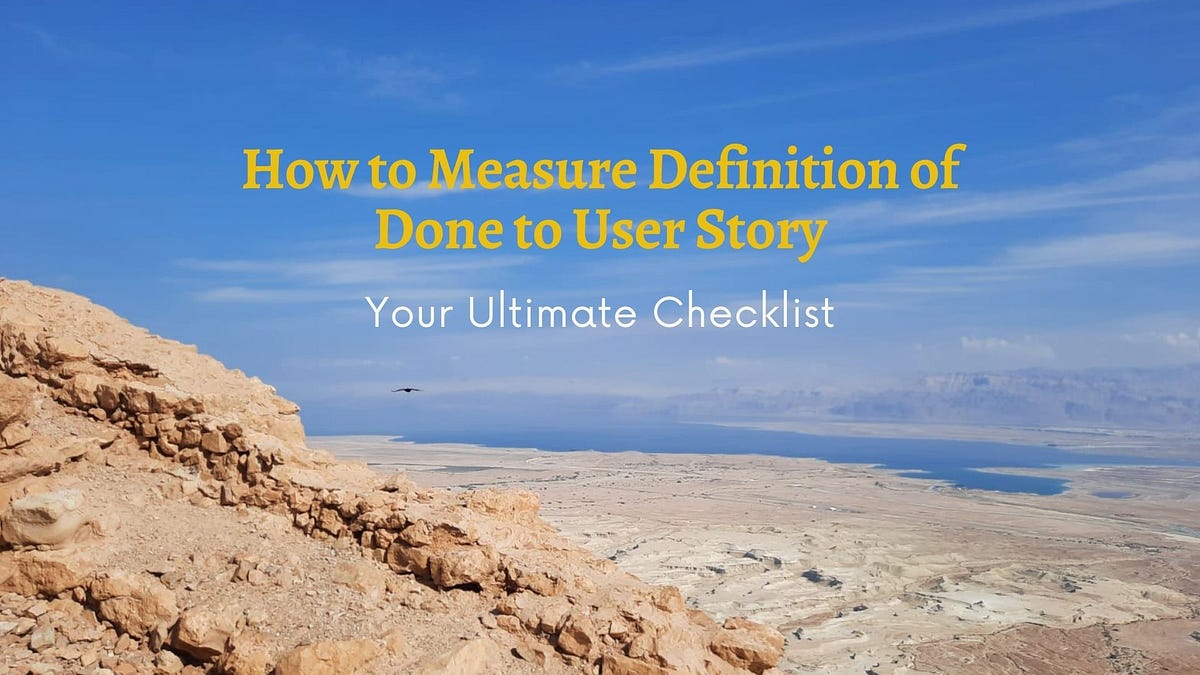 USER STORY — HOW TO MEASURE DEFINITION OF DONE. | by Natalya Rahmany ...