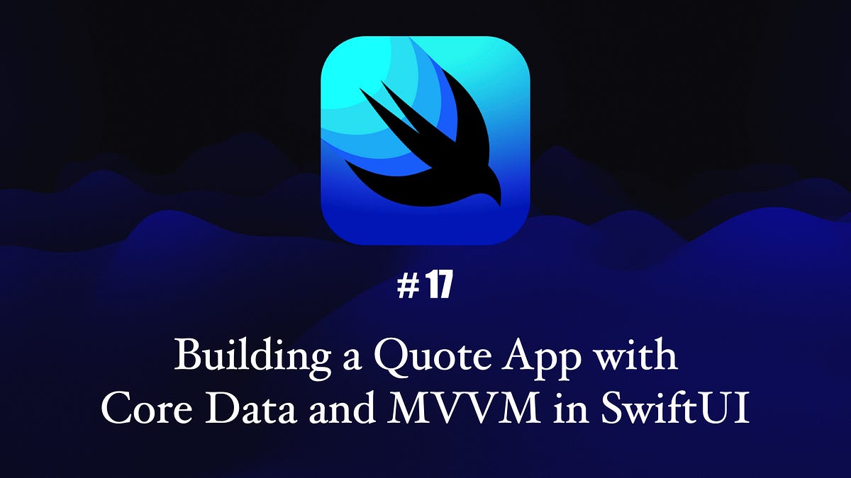 Building A Quote App With Core Data And Mvvm In Swiftui By Mohamed