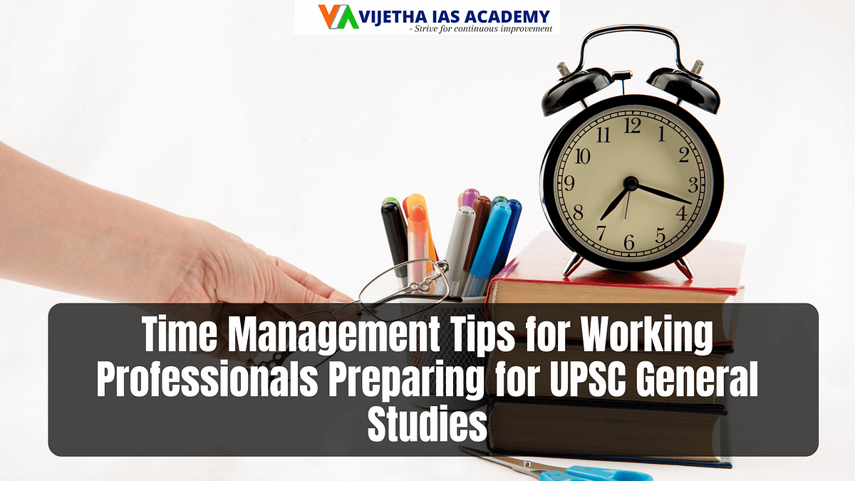 Time Management Tips for Working Professionals Preparing for UPSC ...