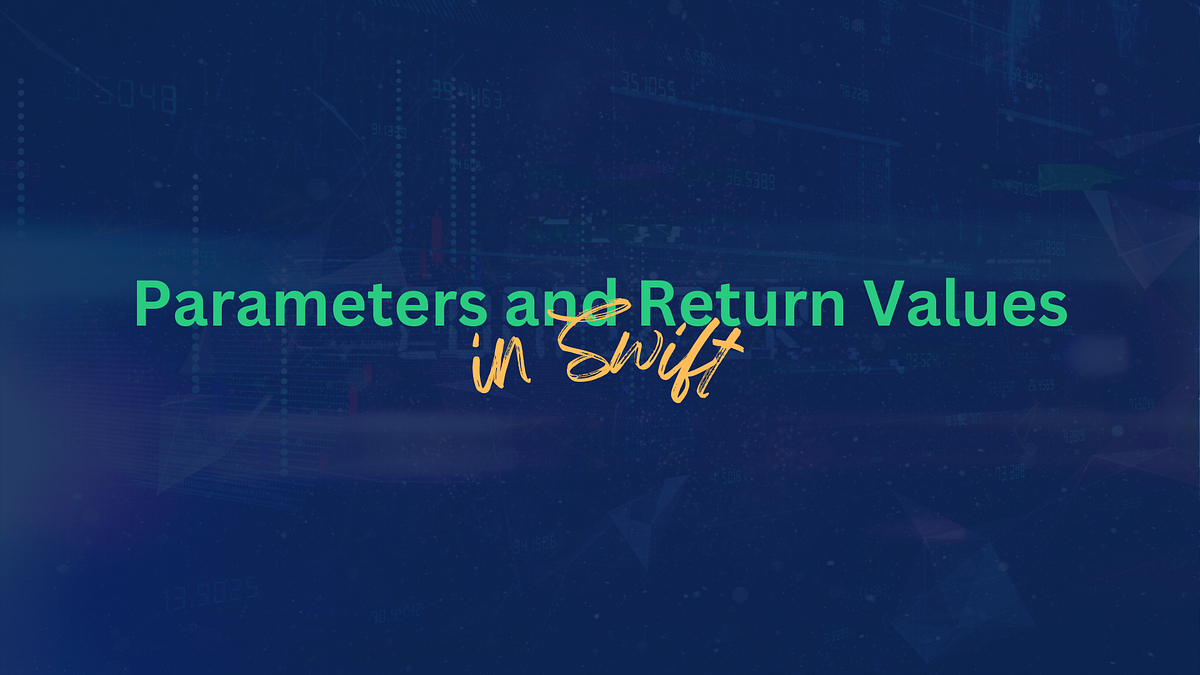 Function Parameters and Return Values in Swift | by Ijeoma Nelson | iOSPlayBook | Medium