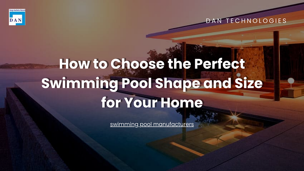 How to Choose the Perfect Swimming Pool Shape and Size for Your Home ...