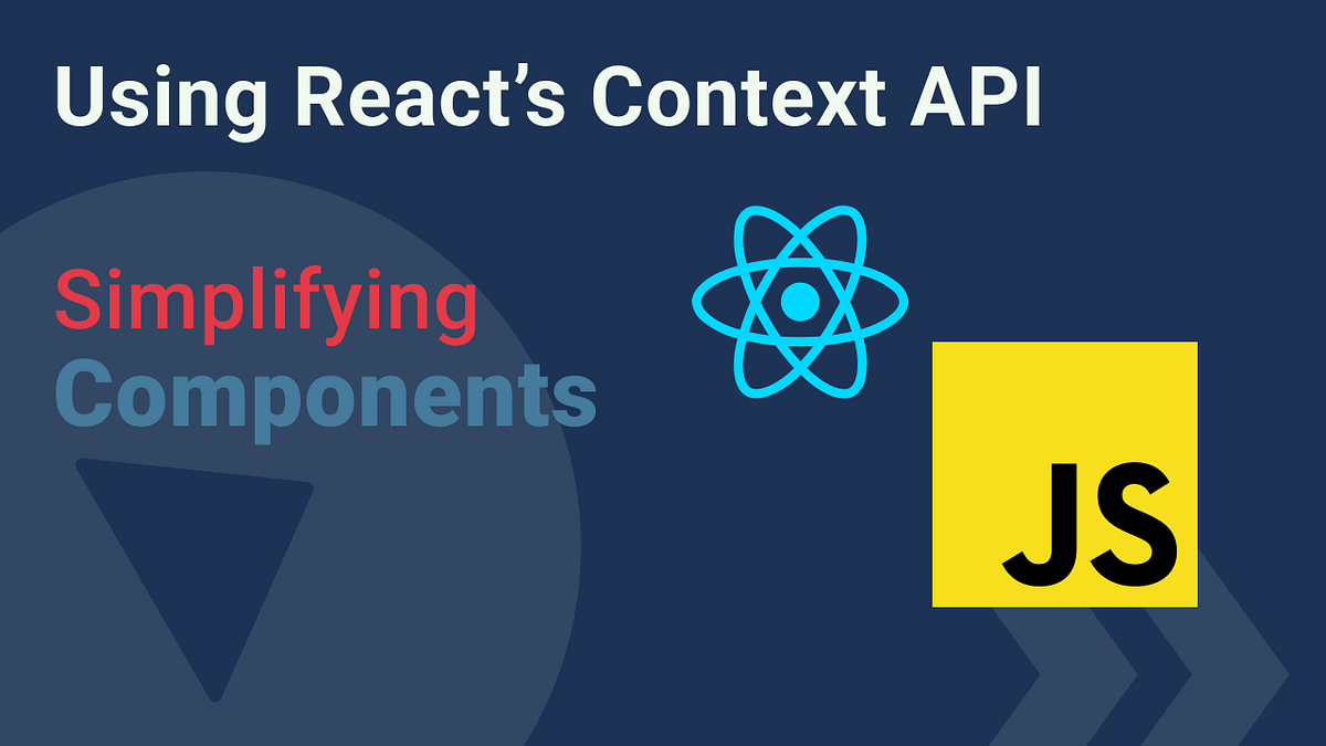 Using React’s Context API to Simply Components | by Muggle-born | Medium