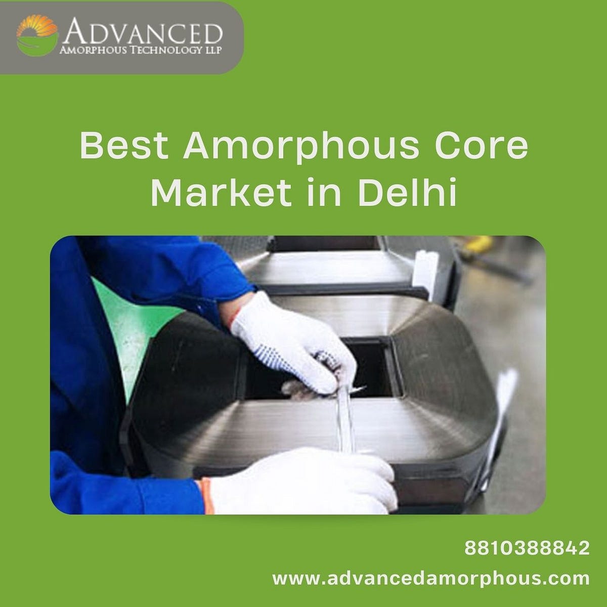 Best Amorphous Core Market in Delhi - Advanced Amorphous - Medium