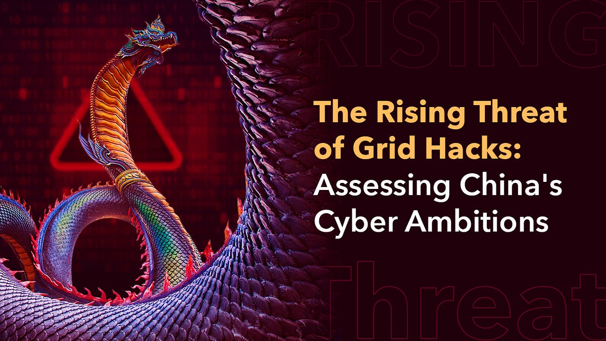 The Rising Threat of Grid Hacks: Assessing China’s Cyber Ambitions | by ...