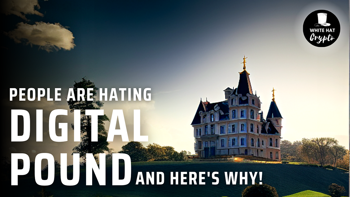People Are Hating Digital Pound and Here’s Why! | by White Hat Crypto ...