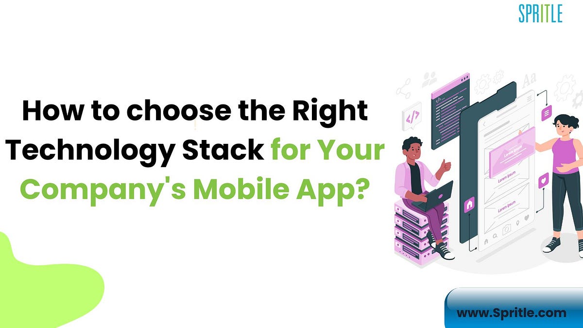 How to choose the Right Technology Stack for Your Company’s Mobile App ...