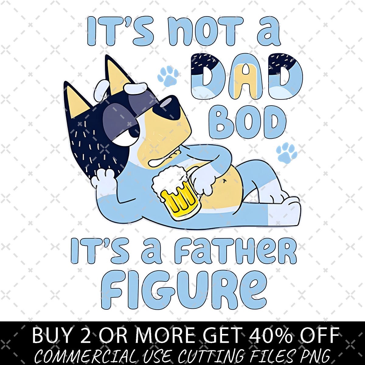Bluey Png, It’s Not a Dad Bod It’s a Father Figure PNG, Bluey Family ...