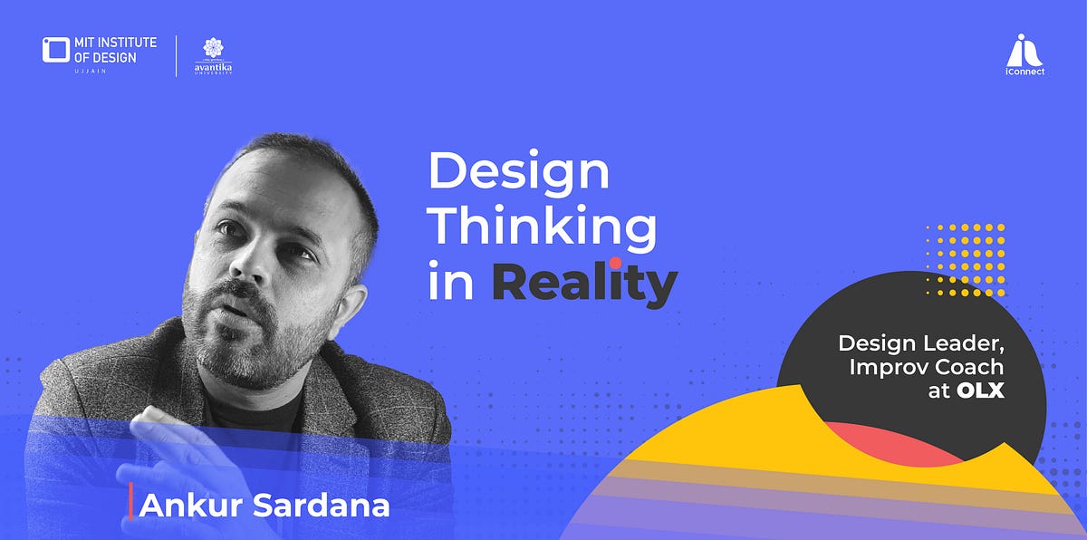 Design Thinking in Reality with Ankur Sardana | by Aarya Dixit | Medium