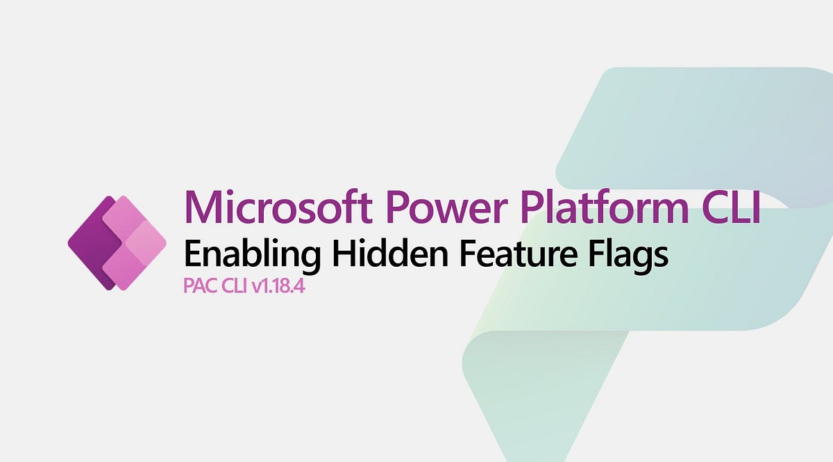Enabling hidden Power Platform CLI Feature Flags | by Jader Bueno de ...