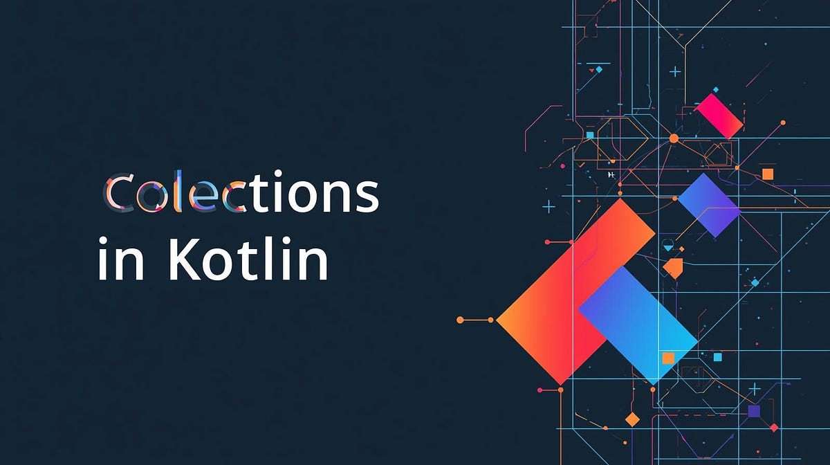 Collections in kotlin. Kotlin Collections are grouped into… | by Abhinay | Stackademic